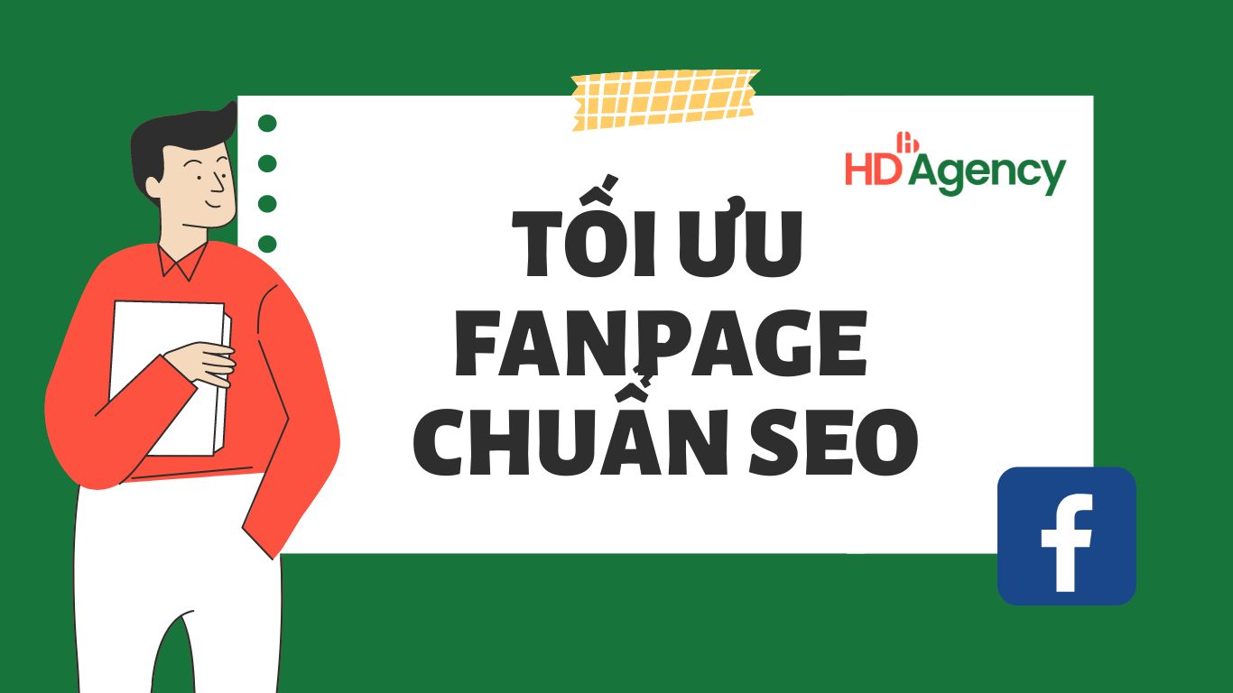 Cách Tối ưu Fanpage Chuẩn SEO Chi Tiết Hiệu Quả - HD AGENCY