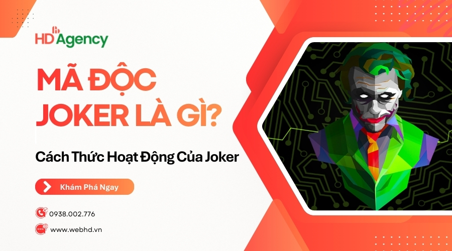 Mã Độc Joker Là Gì? Cách Thức Hoạt Động Của Joker